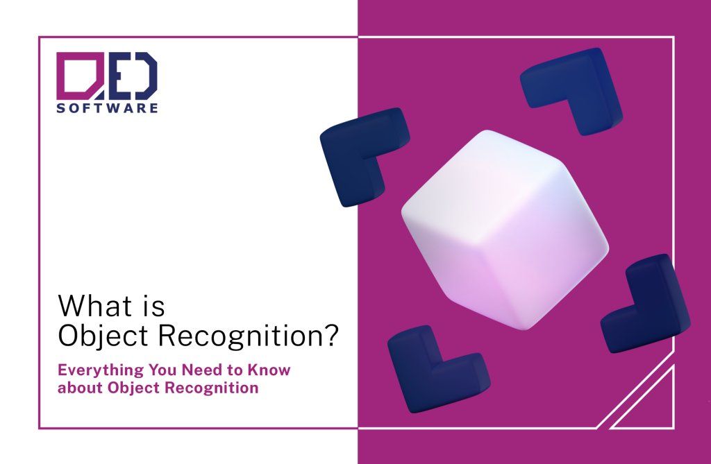 What Is Object Recognition Everything You Need To Know About Object Recognition Qed Software